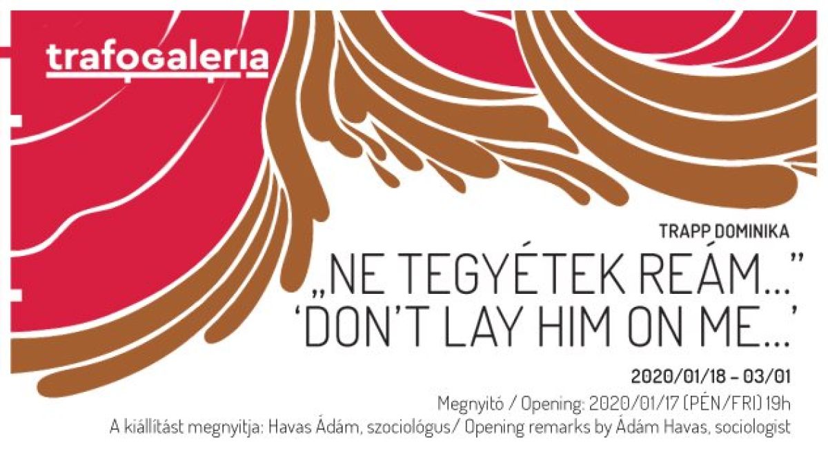 Trapp Dominika: „Ne tegyétek reám…” | ‘Don’t lay him on me…’ :: Magyar ...