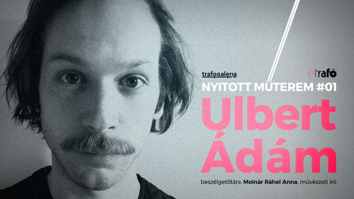 Nyitott Műterem #01 - Ulbert Ádám :: Magyar Képzőművészeti Egyetem