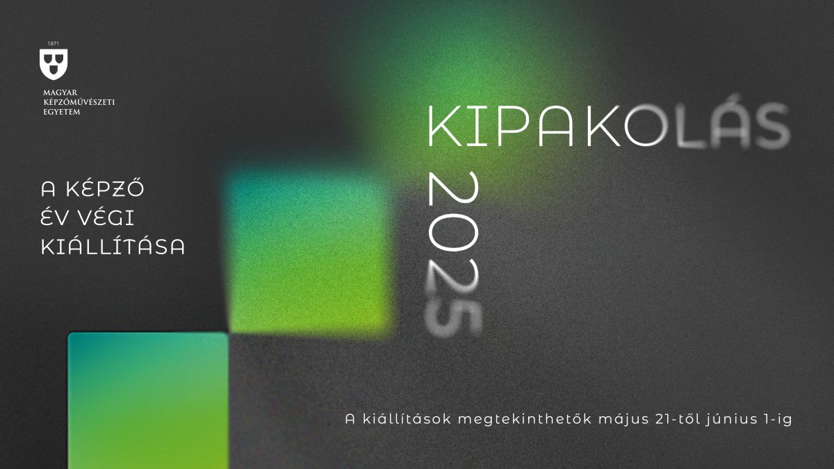 KIPAKOLÁS 2025 :: Magyar Képzőművészeti Egyetem